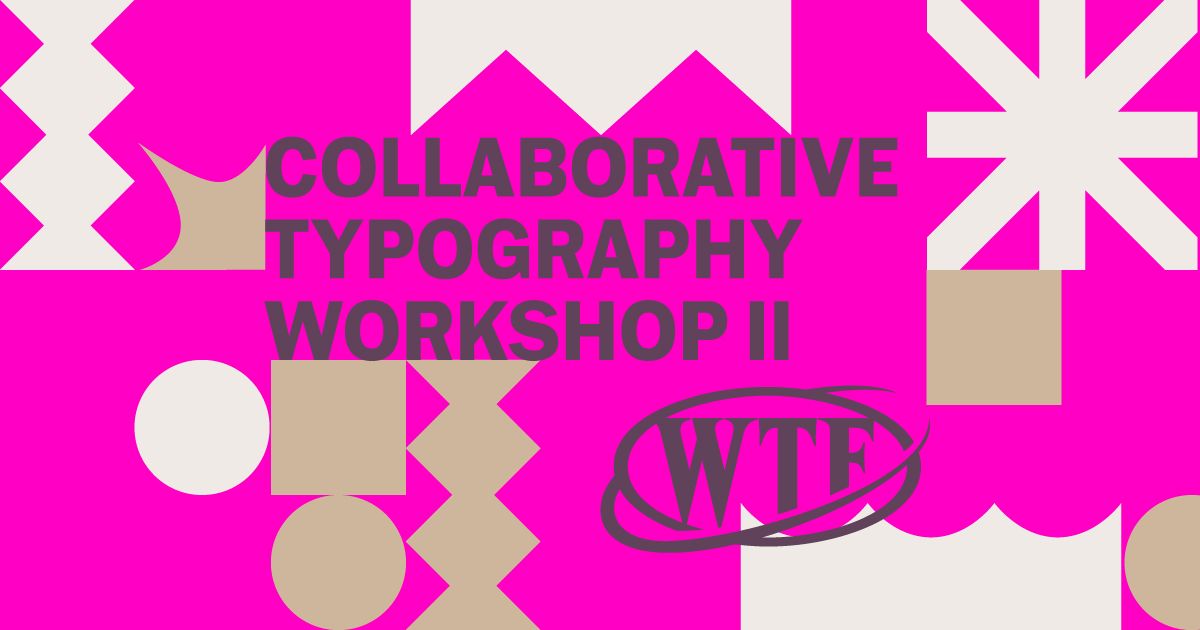 Collaborative Typography Workshop | W Type Foundry — Fonts for Desktop ...